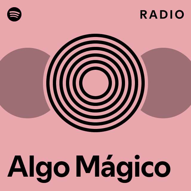 Algo Mágico Radio - playlist by Spotify | Spotify