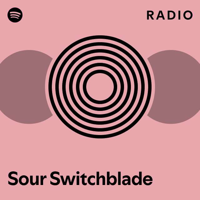Sour Switchblade Radio - playlist by Spotify | Spotify