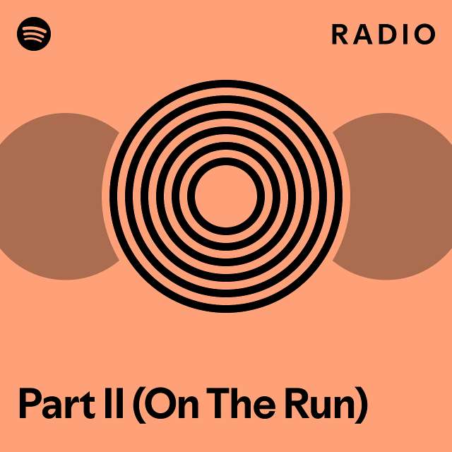 Part II (On The Run) Radio - playlist by Spotify | Spotify