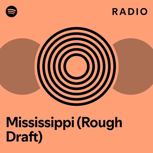 Mississippi (Rough Draft) Radio - playlist by Spotify | Spotify
