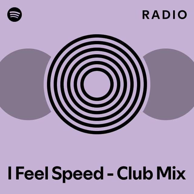 I Feel Speed - Club Mix Radio - playlist by Spotify | Spotify