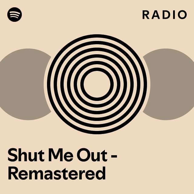 Shut Me Out - Remastered Radio - playlist by Spotify | Spotify