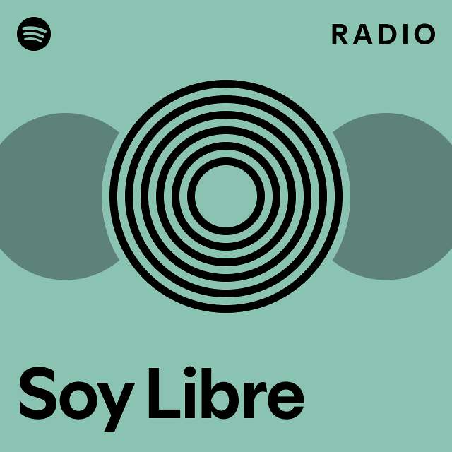 Soy Libre Radio - playlist by Spotify | Spotify