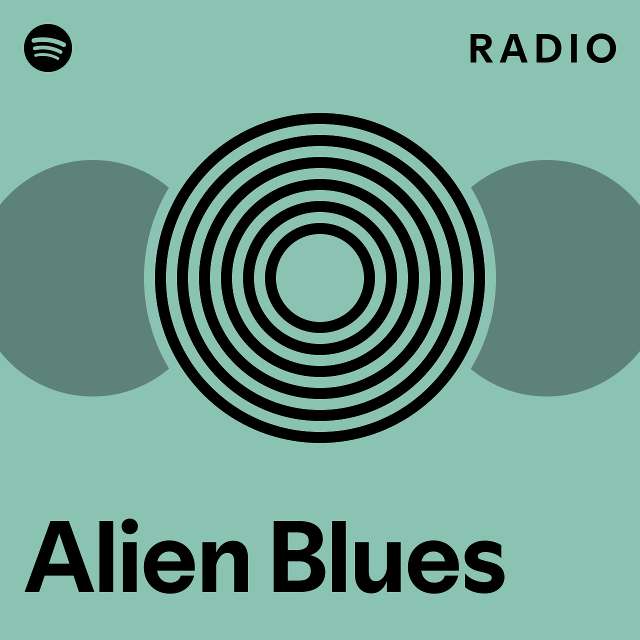 Alien Blues Radio - playlist by Spotify | Spotify