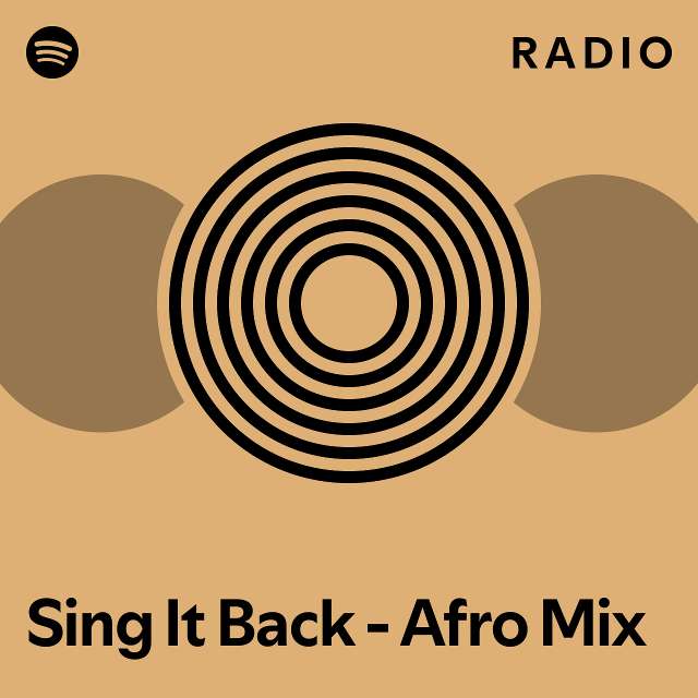 Sing It Back - Afro Mix Radio - playlist by Spotify | Spotify