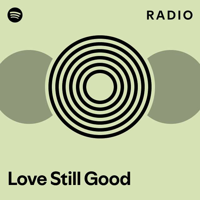 Love Still Good Radio - playlist by Spotify | Spotify