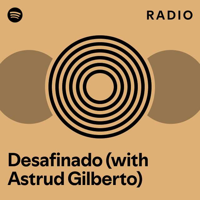 Desafinado (with Astrud Gilberto) Radio - playlist by Spotify | Spotify