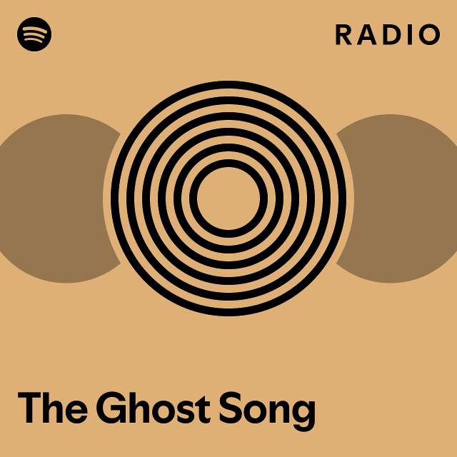 The Ghost Song Radio - playlist by Spotify | Spotify