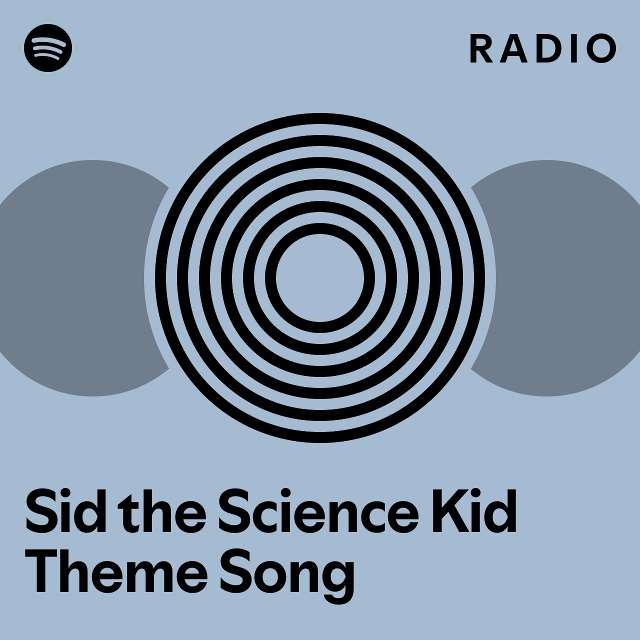 Sid the Science Kid Theme Song Radio - playlist by Spotify | Spotify