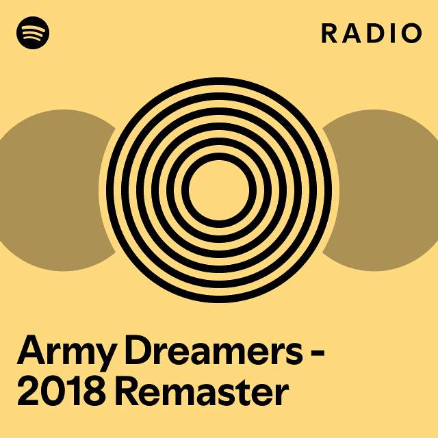 Army Dreamers - 2018 Remaster Radio - playlist by Spotify | Spotify
