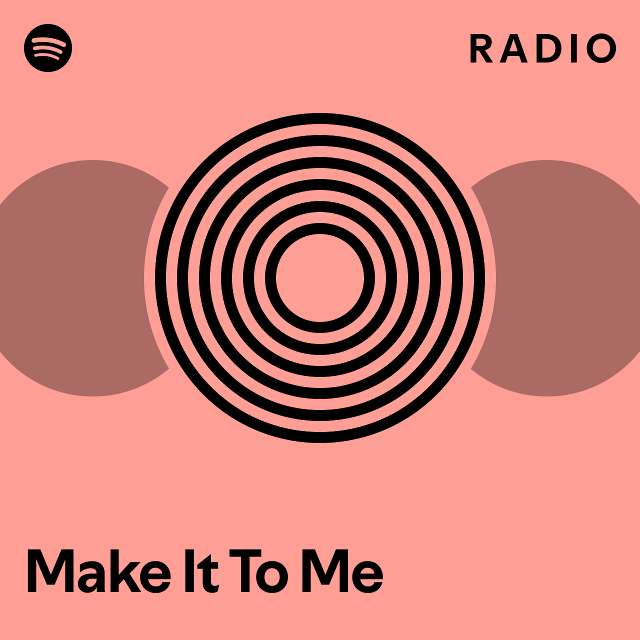 Make It To Me Radio - playlist by Spotify | Spotify