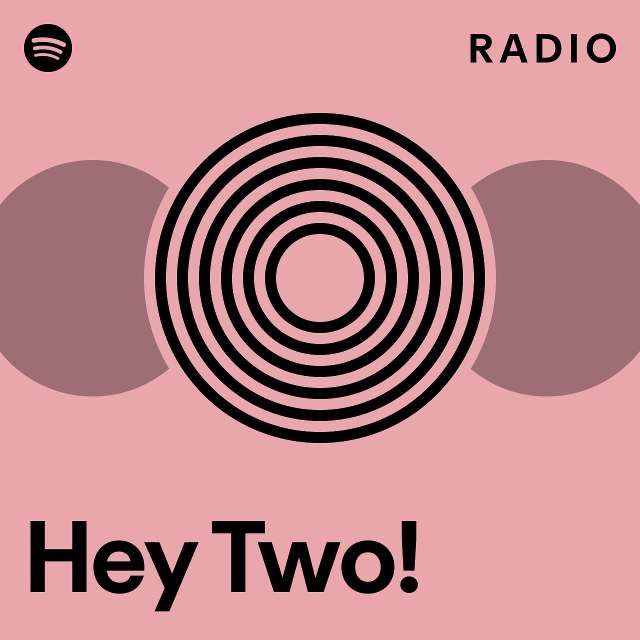 Hey Two! Radio - playlist by Spotify | Spotify