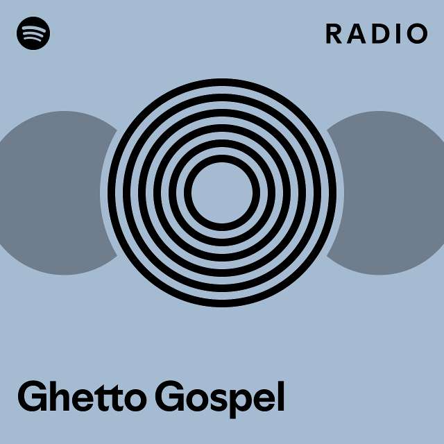 Ghetto Gospel Radio - playlist by Spotify | Spotify