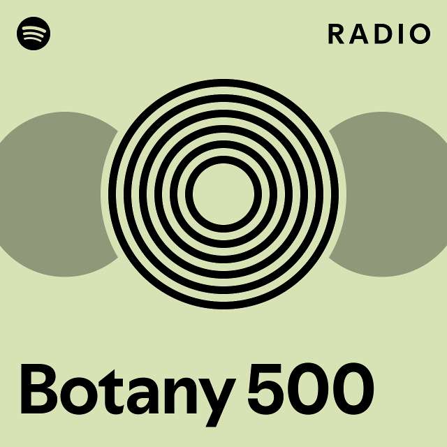 Botany 500 Radio - playlist by Spotify | Spotify