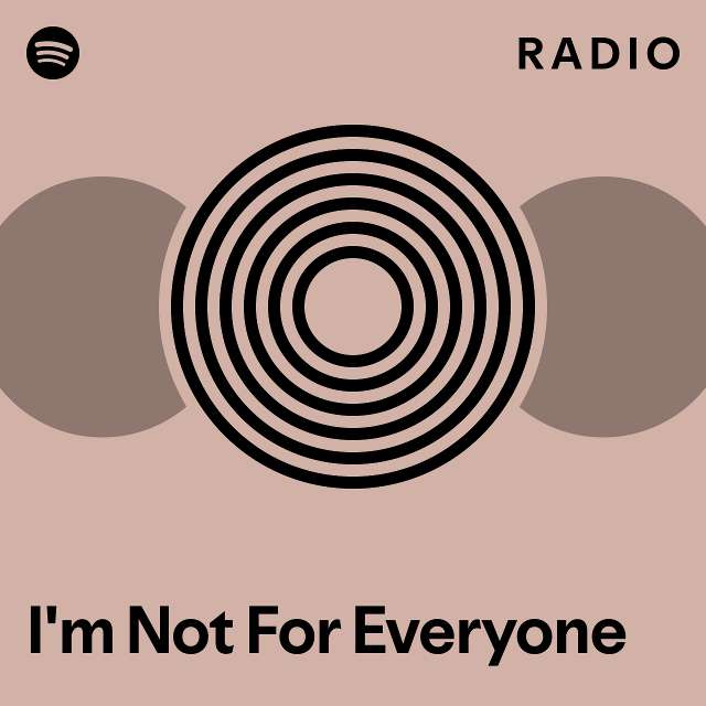 I'm Not For Everyone Radio - playlist by Spotify | Spotify