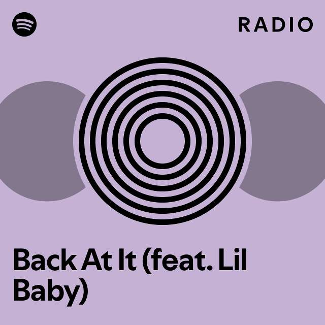 Back At It (feat. Lil Baby) Radio - playlist by Spotify | Spotify