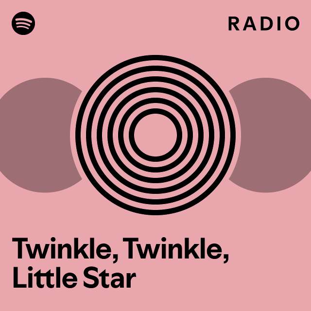 Twinkle, Twinkle, Little Star Radio - playlist by Spotify | Spotify