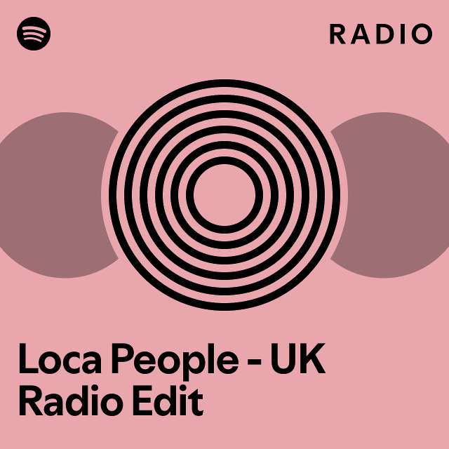 Loca People - UK Radio Edit Radio - playlist by Spotify | Spotify