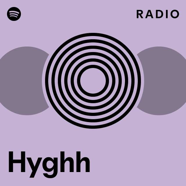 Hyghh Radio - playlist by Spotify | Spotify