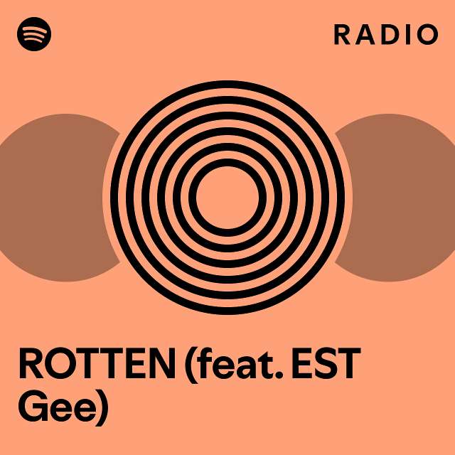 ROTTEN (feat. EST Gee) Radio - playlist by Spotify | Spotify