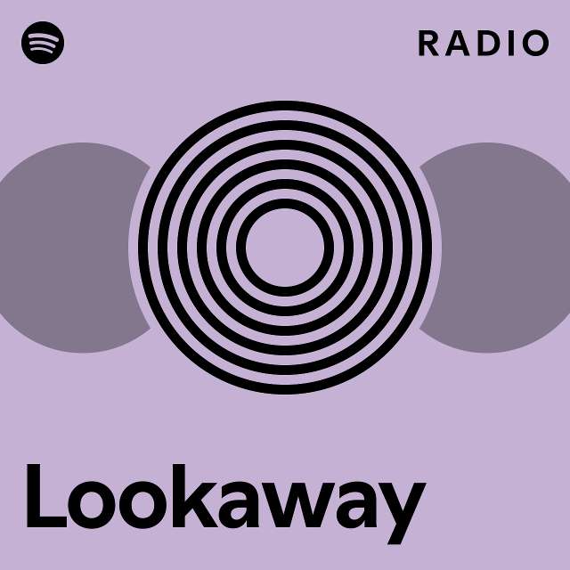 Lookaway Radio - playlist by Spotify | Spotify