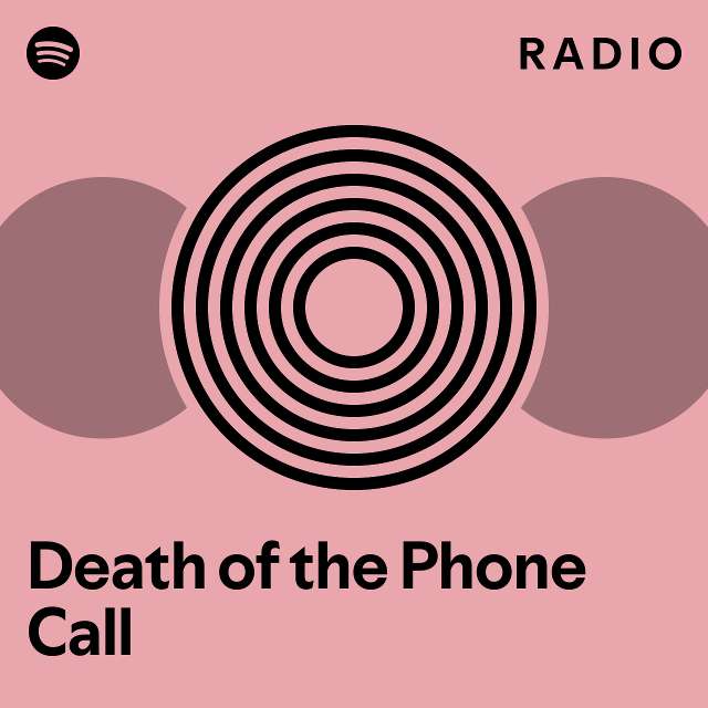 Death of the Phone Call Radio - playlist by Spotify | Spotify