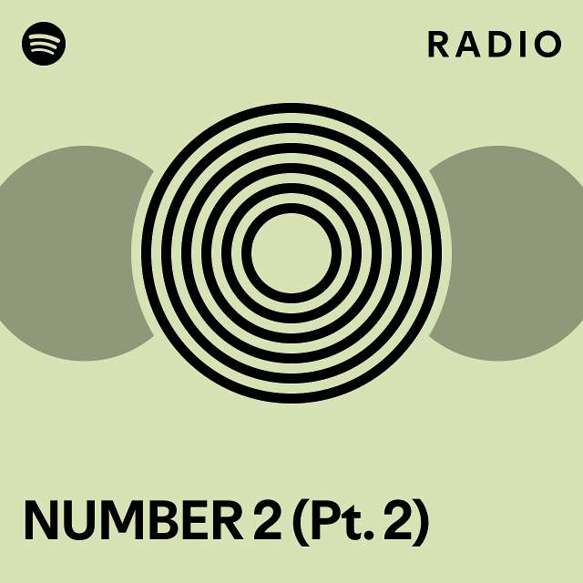 NUMBER 2 (Pt. 2) Radio - playlist by Spotify | Spotify