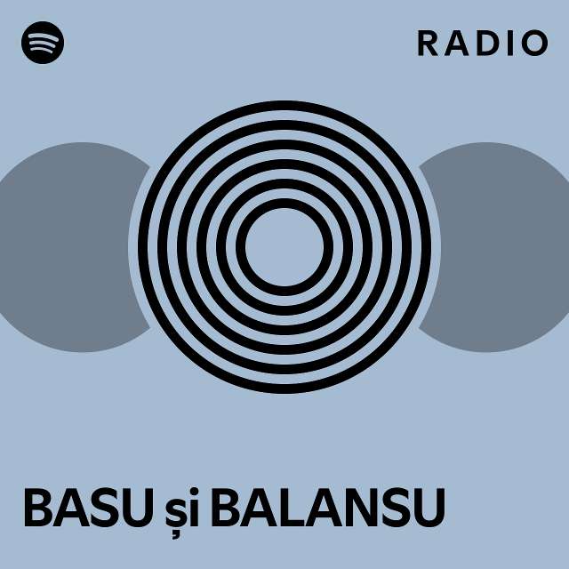 BASU și BALANSU Radio - playlist by Spotify | Spotify
