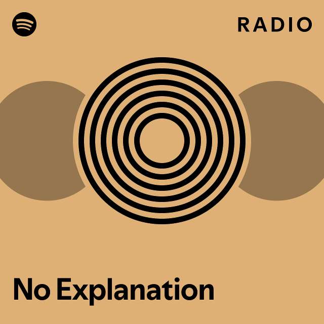 No Explanation Radio - playlist by Spotify | Spotify