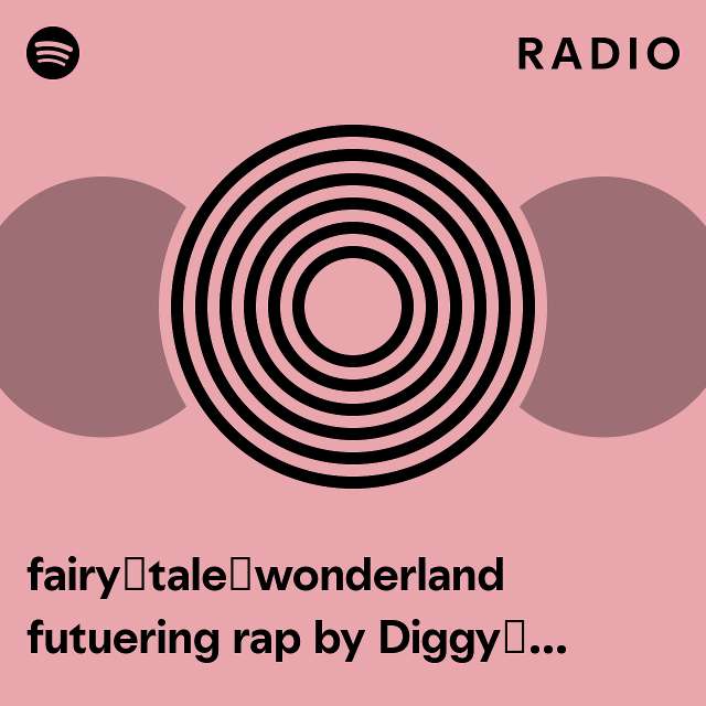 fairy-tale-wonderland futuering rap by Diggy-Mo’(SOUL’d OUT) Radio ...