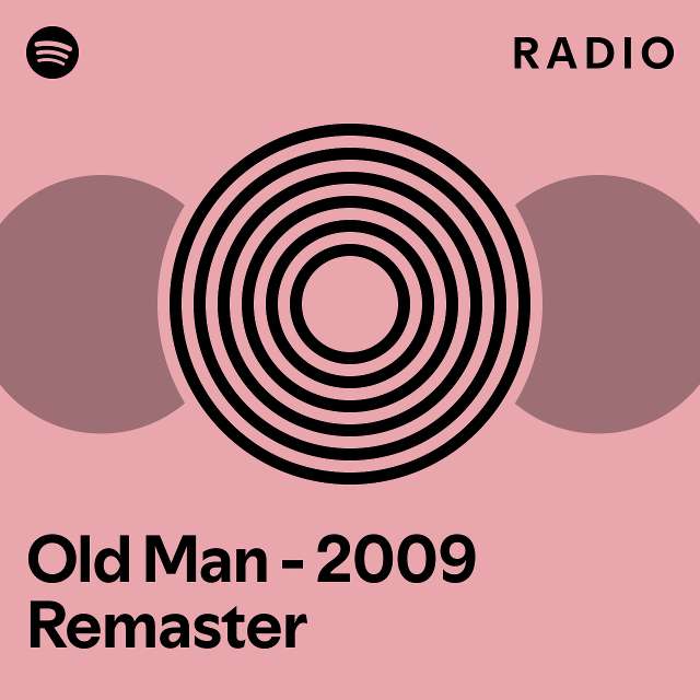 Old Man - 2009 Remaster Radio - playlist by Spotify | Spotify