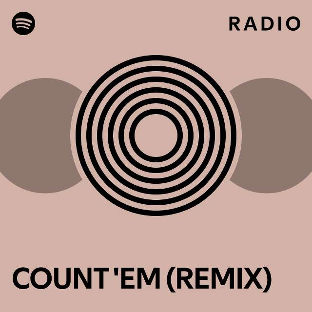 COUNT 'EM (REMIX) Radio - playlist by Spotify | Spotify