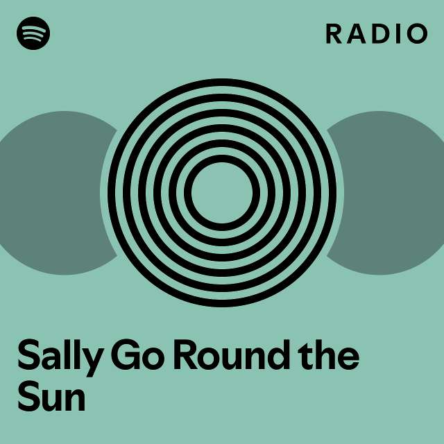 Sally Go Round the Sun Radio - playlist by Spotify | Spotify