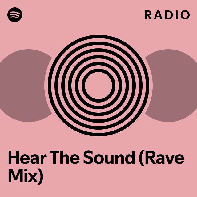Hear The Sound (Rave Mix) Radio - playlist by Spotify | Spotify