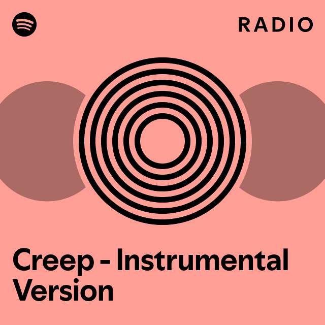 Creep - Instrumental Version Radio - playlist by Spotify | Spotify