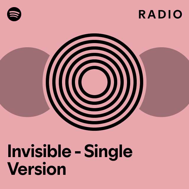 Invisible - Single Version Radio - playlist by Spotify | Spotify