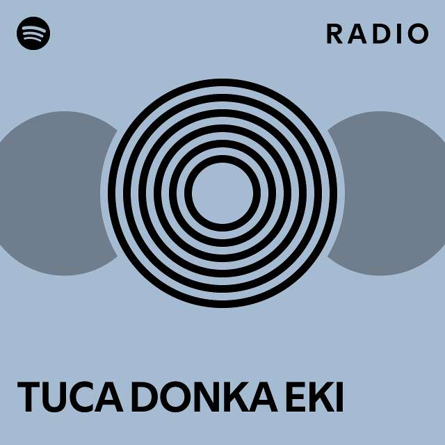 TUCA DONKA EKI Radio - playlist by Spotify | Spotify