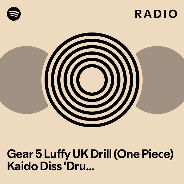 Gear 5 Luffy UK Drill (One Piece) Kaido Diss 'Drums Of Liberation ...