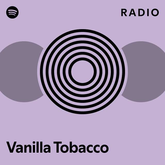 Vanilla Tobacco Radio - playlist by Spotify | Spotify