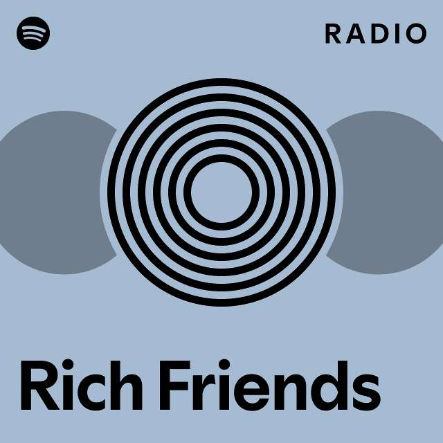 Rich Friends Radio - playlist by Spotify | Spotify