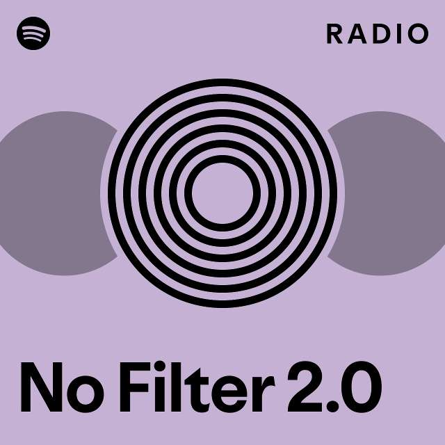 No Filter 2.0 Radio - playlist by Spotify | Spotify