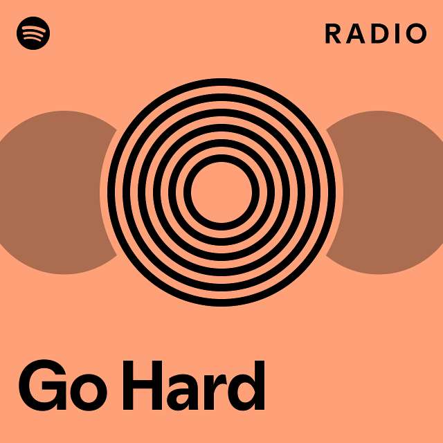 Go Hard Radio - playlist by Spotify | Spotify