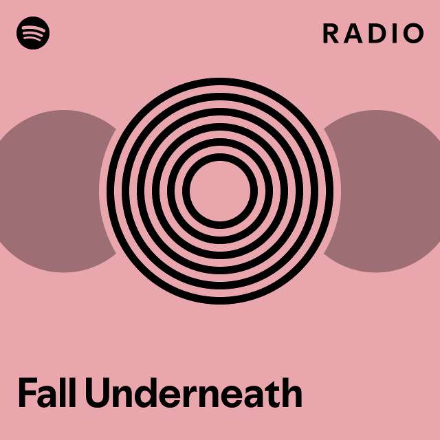 Fall Underneath Radio - playlist by Spotify | Spotify