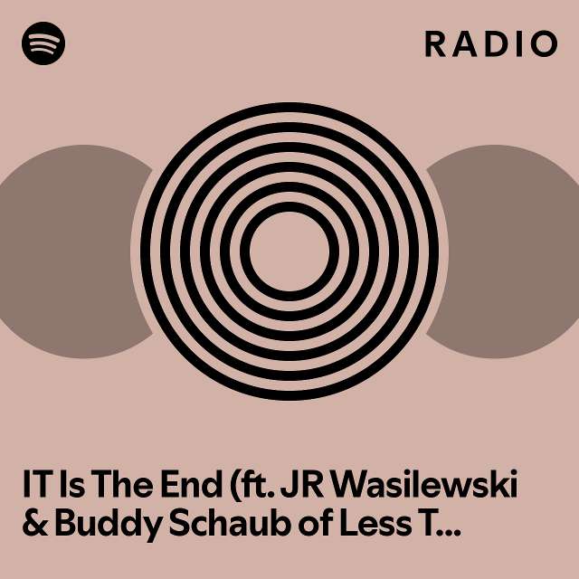 IT Is The End (ft. JR Wasilewski & Buddy Schaub of Less Than Jake and ...