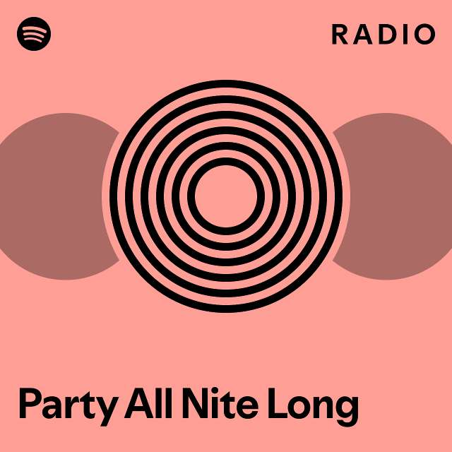 Party All Nite Long Radio - playlist by Spotify | Spotify