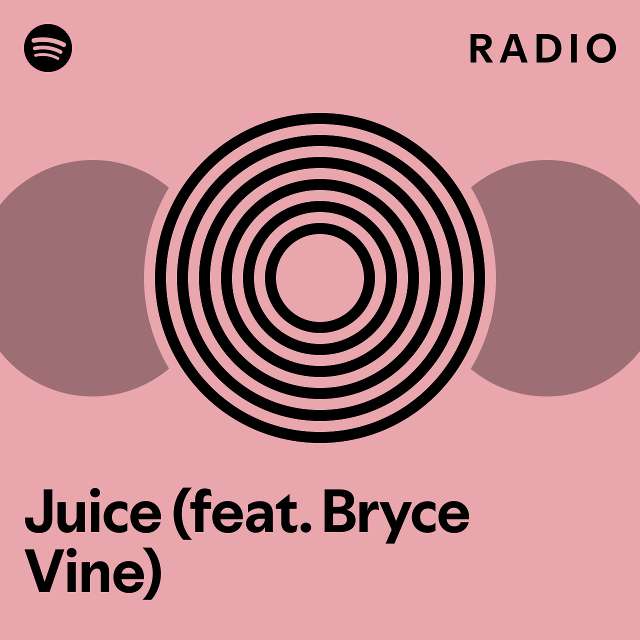 Juice (feat. Bryce Vine) Radio - playlist by Spotify | Spotify