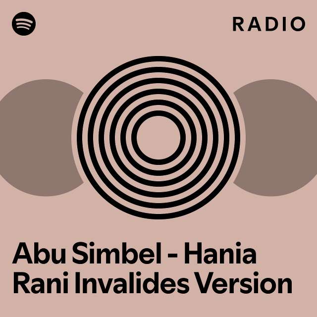 Abu Simbel - Hania Rani Invalides Version Radio - playlist by Spotify ...