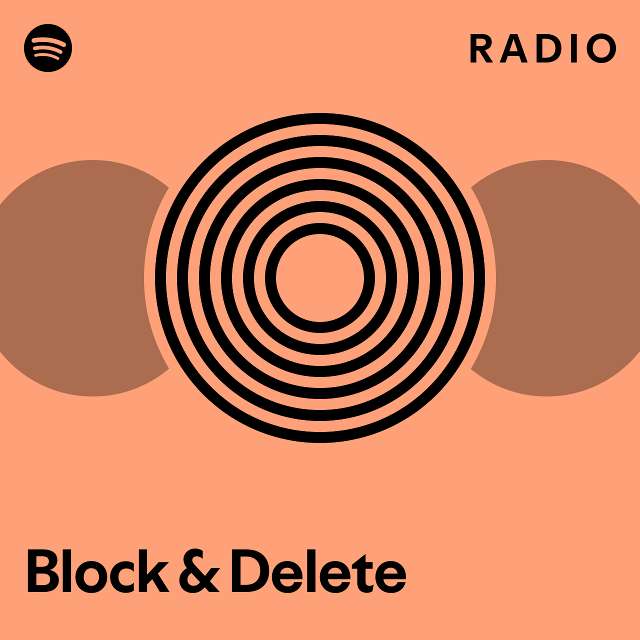Block & Delete Radio - playlist by Spotify | Spotify