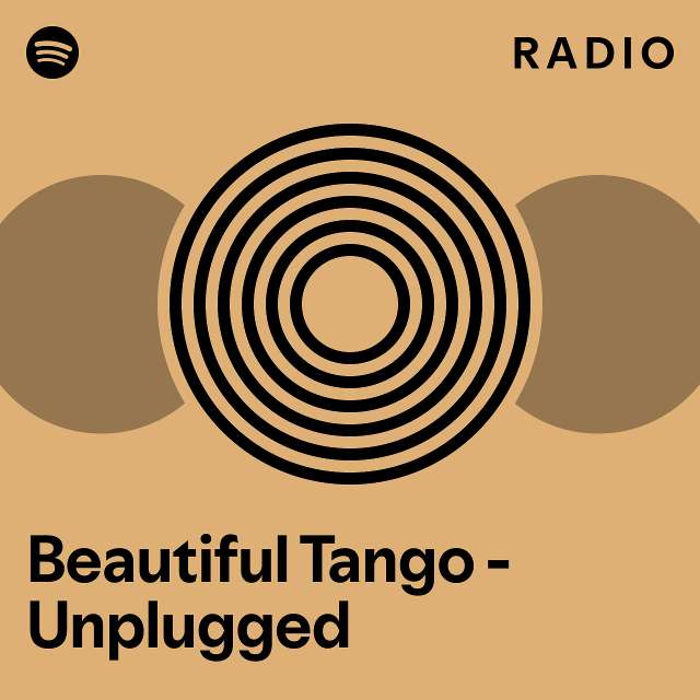 Beautiful Tango - Unplugged Radio - playlist by Spotify | Spotify