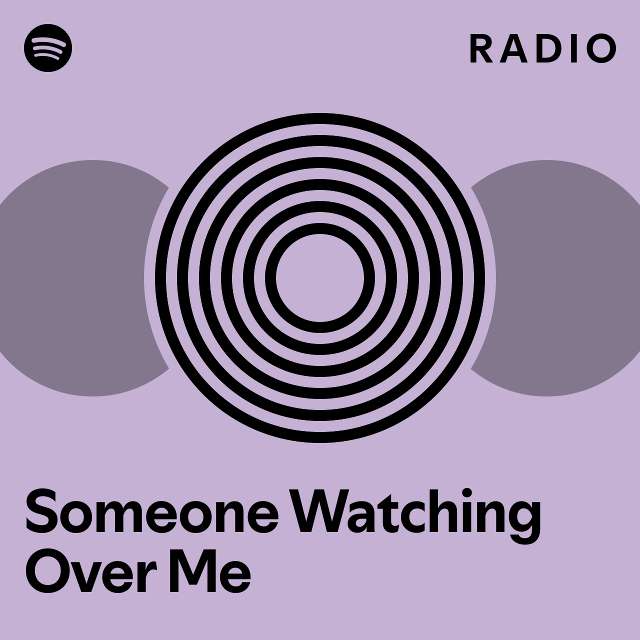 Someone Watching Over Me Radio - playlist by Spotify | Spotify
